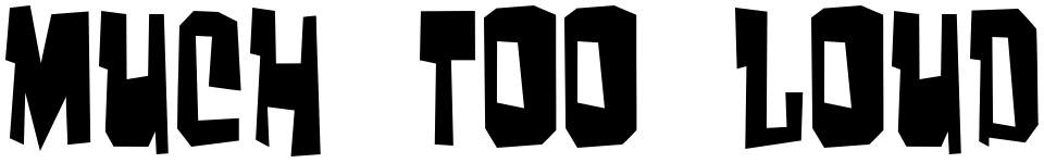 Much too loud - Abstract Fonts - Download Free Fonts