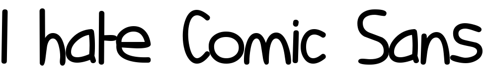 I hate Comic Sans - Abstract Fonts - Download Free Fonts